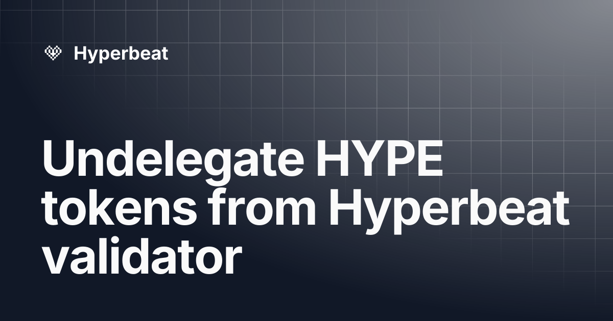 Undelegate HYPE tokens from Hyperbeat validator | Hyperbeat